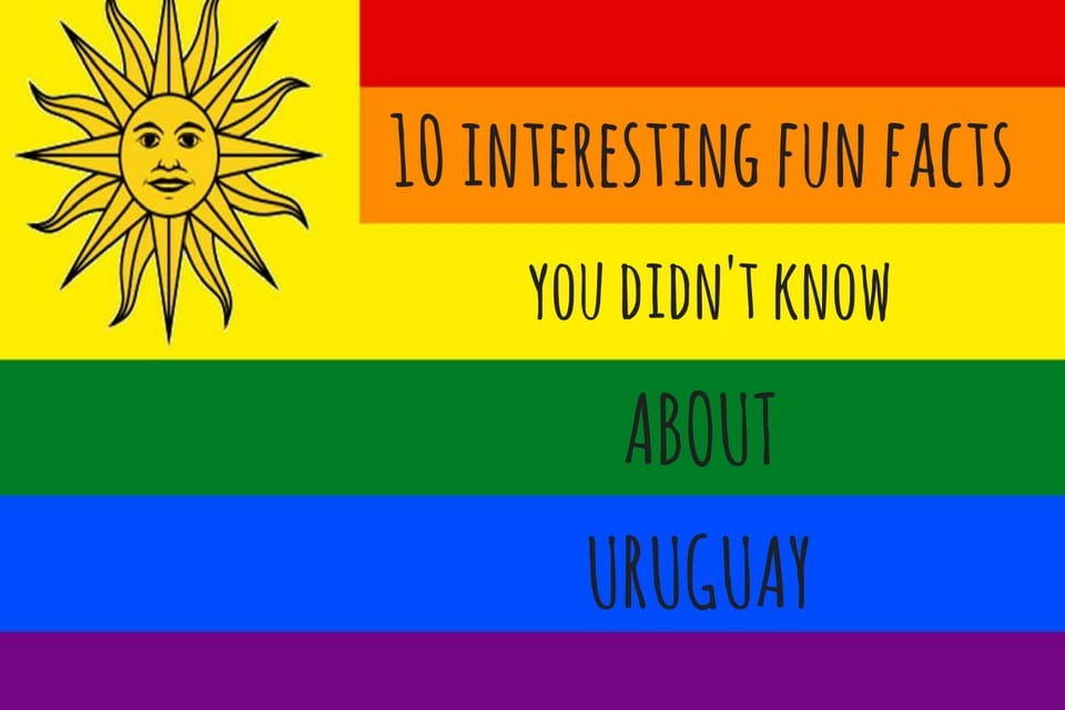 Interesting and unusual facts about Uruguay • Nomadic Boys