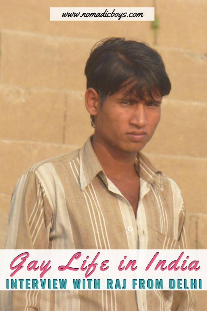 Gay Indian Boy Raj Tells Us About Gay Life In Delhi • Nomadic Boys 3198